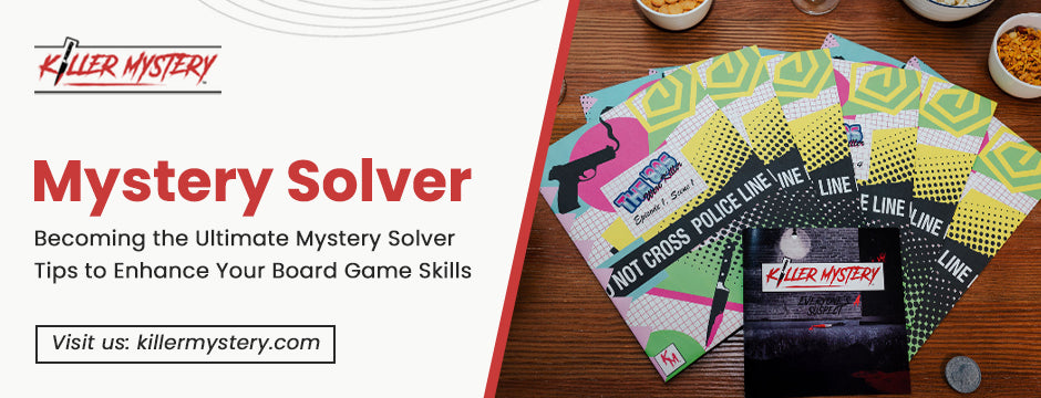 Becoming the Ultimate Mystery Solver: Board Game Tips – Killer Mystery